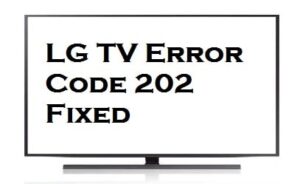 LG TV Error Code 202 [How to Fix 2025] - TechTipsNow