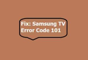 Fix Samsung TV Error Code 101 [Easy Steps]