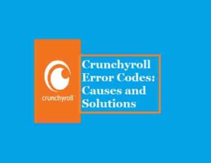 Crunchyroll Error Codes: Causes and Solutions (New Code Added in 2025)