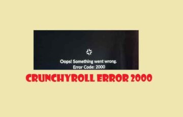 Crunchyroll Error Code 2000 [Easy Ways To Fix in 2025!]