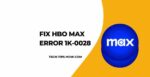HBO Max Error Code 1k-0028 [Fix 2025]