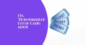 Ticketmaster Error Code u001 [What is it, and how to fix it?]