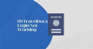 USTravelDocs Login Not Working: Here Is How To Fix