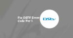 DSTV Error Code Per 1 [What This Error Says, and How to Fix It]