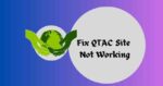 QTAC Site Not Working? [Latest Update, Causes, and Fixes]