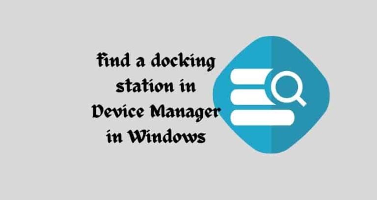 How to find a docking station in Device Manager in Windows 11/10