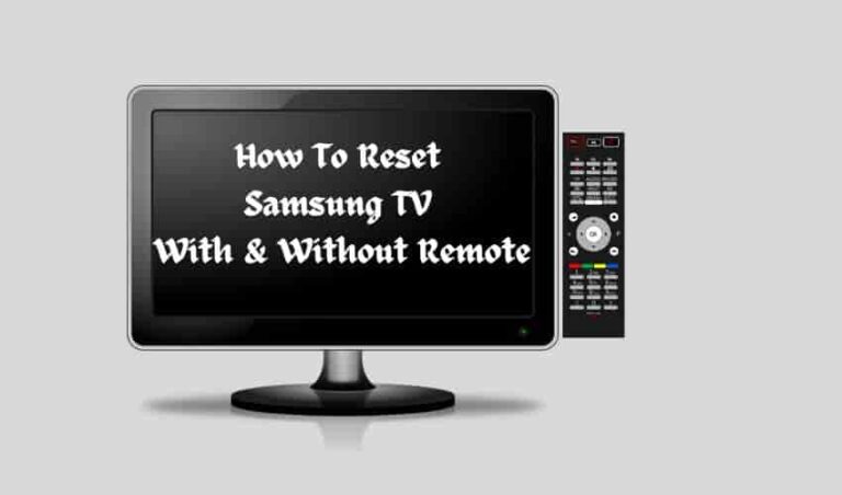 How To Reset Samsung TV With & Without Remote: Detailed Guide