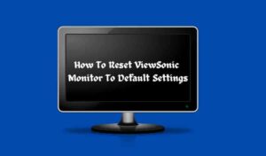 How To Reset ViewSonic Monitor To Default Settings: Simple Guide