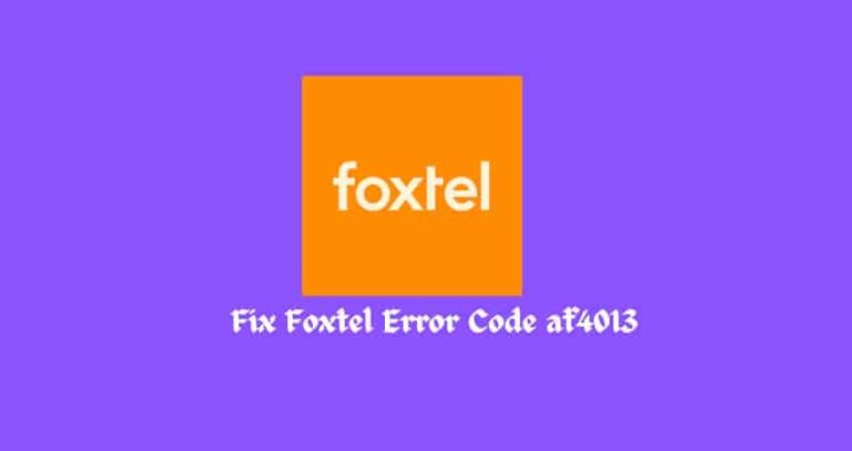 Foxtel Error Code af4013 - Here’s What To Do