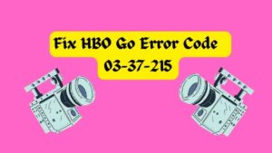 HBO Go Error Code 03-37-215- How to fix in Minutes