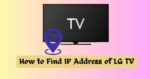 How to Find the IP Address of Your LG TV? (2 Simple Methods)