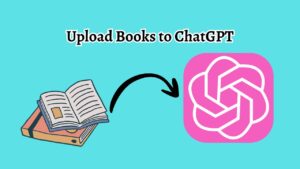 How to Upload Books to ChatGPT: A Step-by-Step Guide