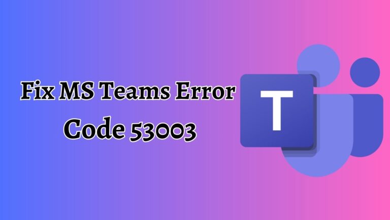 Teams error code 53003 [How To Fix It]