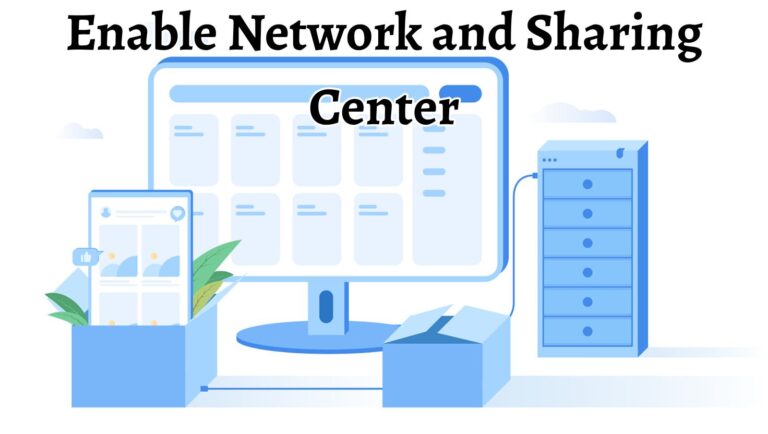 How to Enable Network and Sharing Center in Windows 11 or 10?