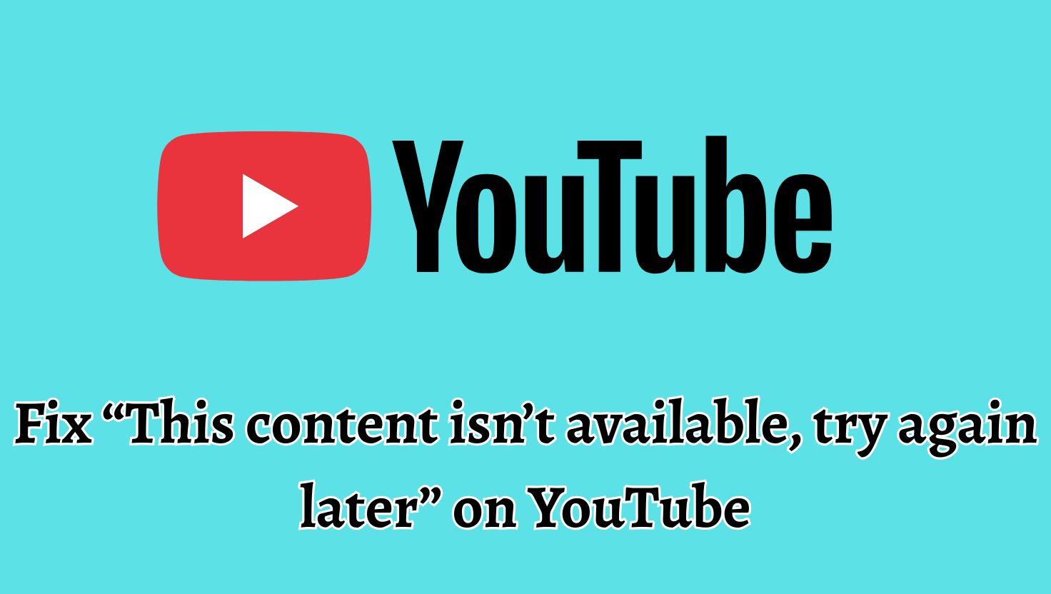 Fix “this content isn’t available, try again later.” on YouTube?