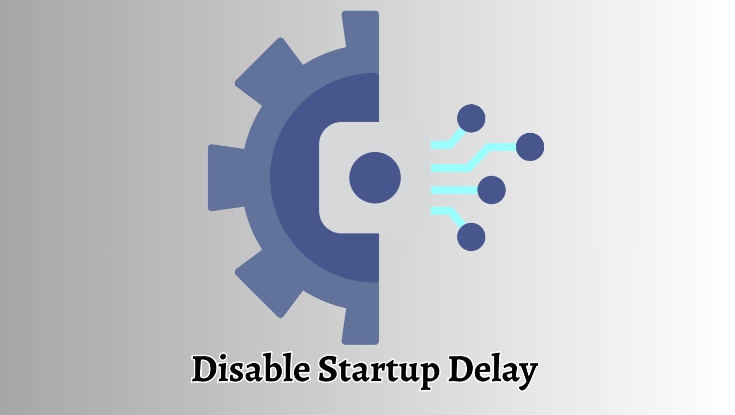 How to Disable Startup Delay in Windows 11?