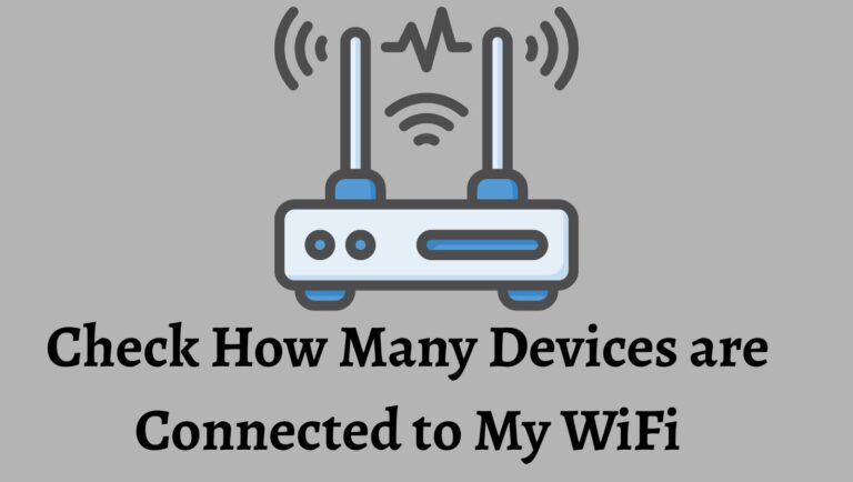Check How Many Devices are Connected to My WiFi [4 Ways]