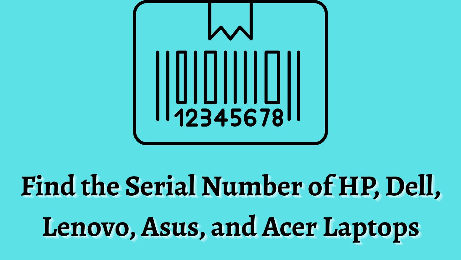 How to Find Serial Number of HP, Dell, Lenovo, Asus, Acer, Etc. Windows ...