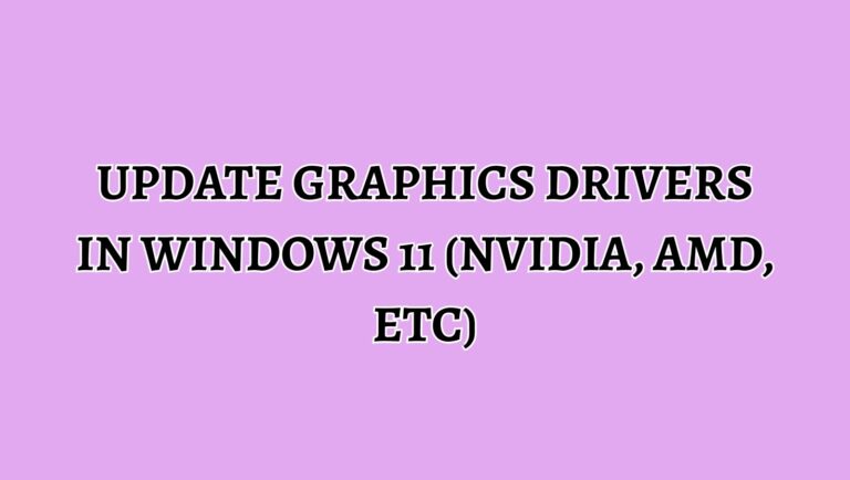 How to Update Graphics Drivers in Windows 11 (NVIDIA, AMD, etc)