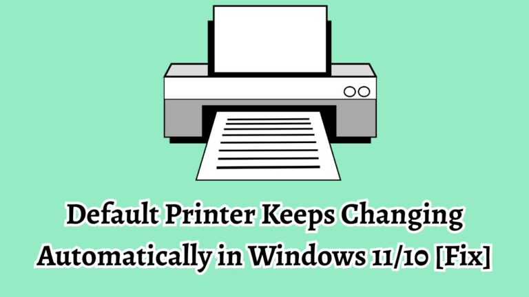 Default Printer Keeps Changing Automatically in Windows 11/10