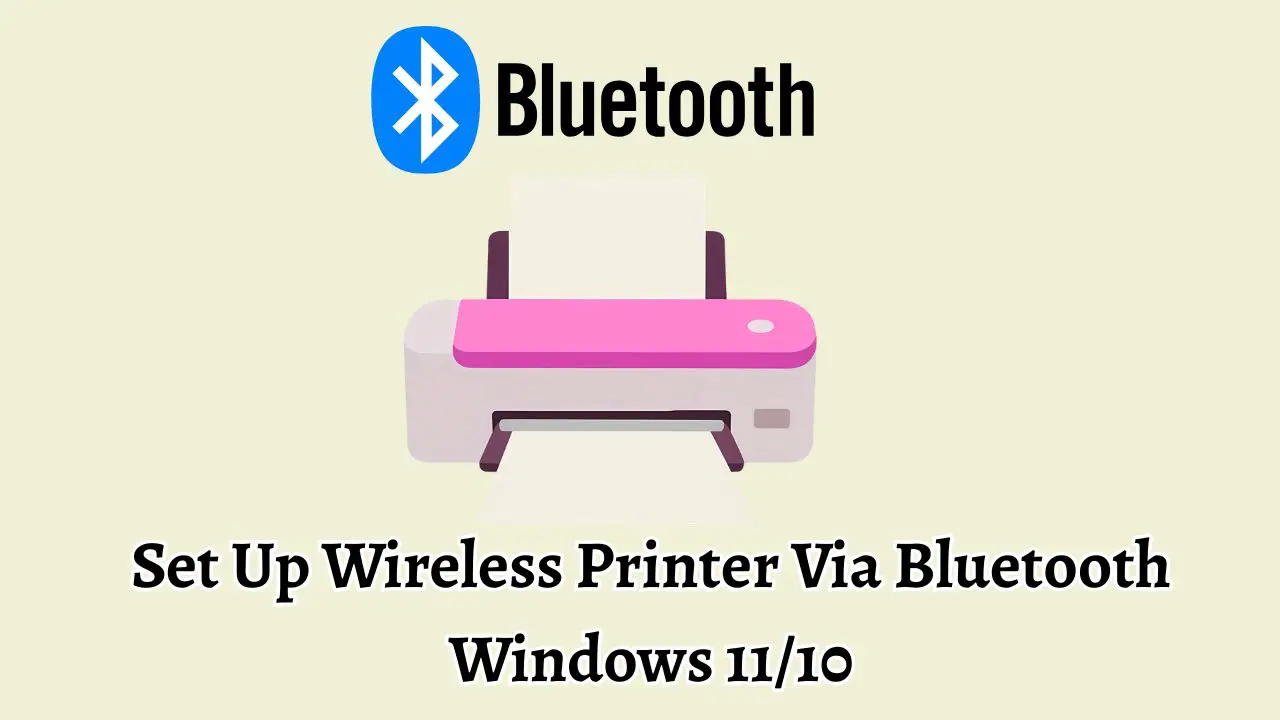 Set Up Wireless Printer Via Bluetooth To Windows 11/10