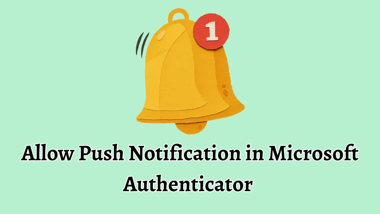 Allow Push Notifications in Microsoft Authenticator [Easy Steps]