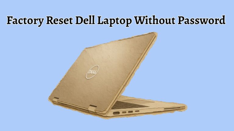 Factory Reset Dell Laptop Without Password [Step-By-Step]