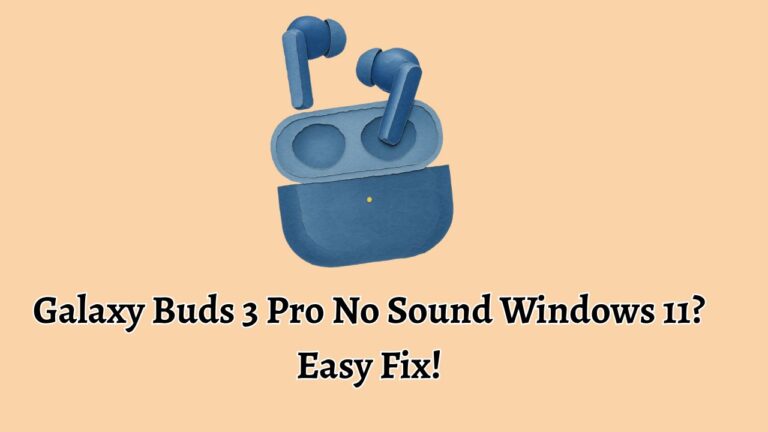 Galaxy Buds 3 Pro No Sound Windows 11? Easy Fix!