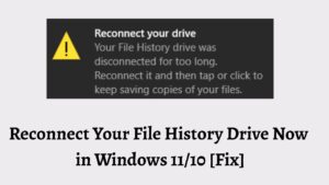 Reconnect Your File History Drive Now in Windows 11/10 [Fix]