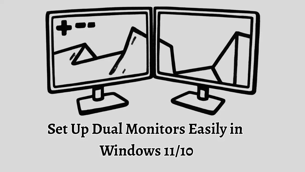 Set Up Dual Monitors Easily in Windows 11/10