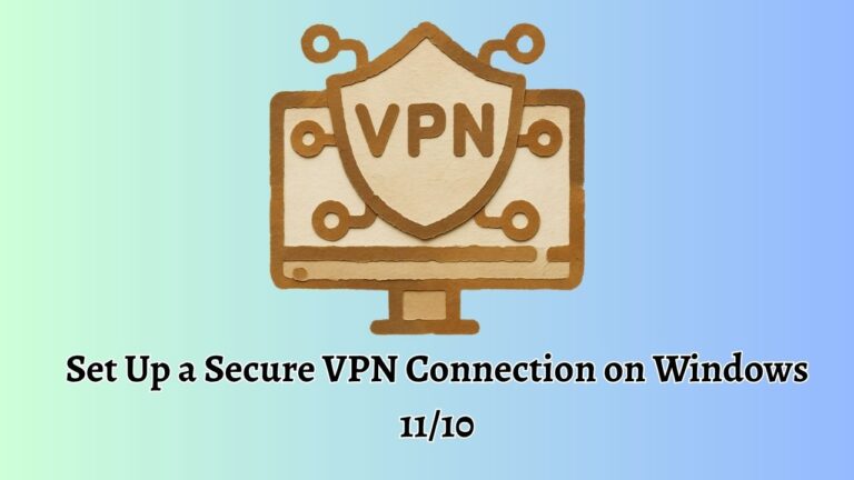 Set Up a Secure VPN Connection on Windows 11/10