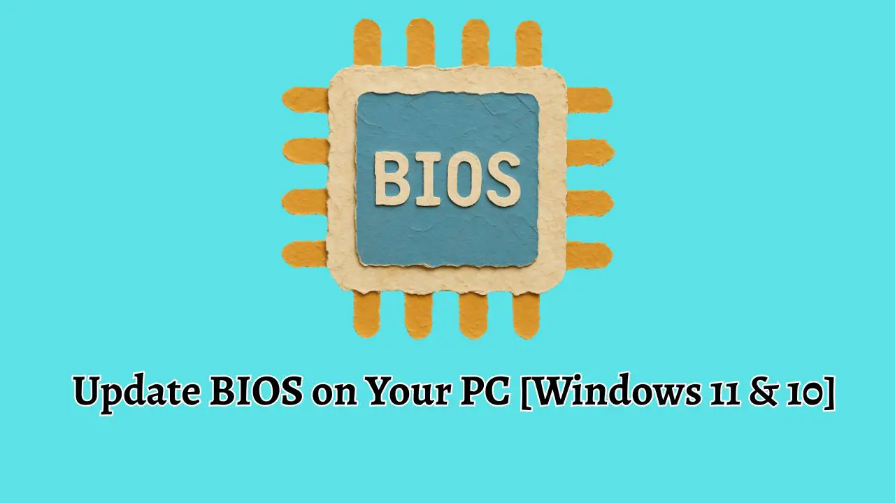 Easily Update BIOS on Your PC [Windows 11 & 10]