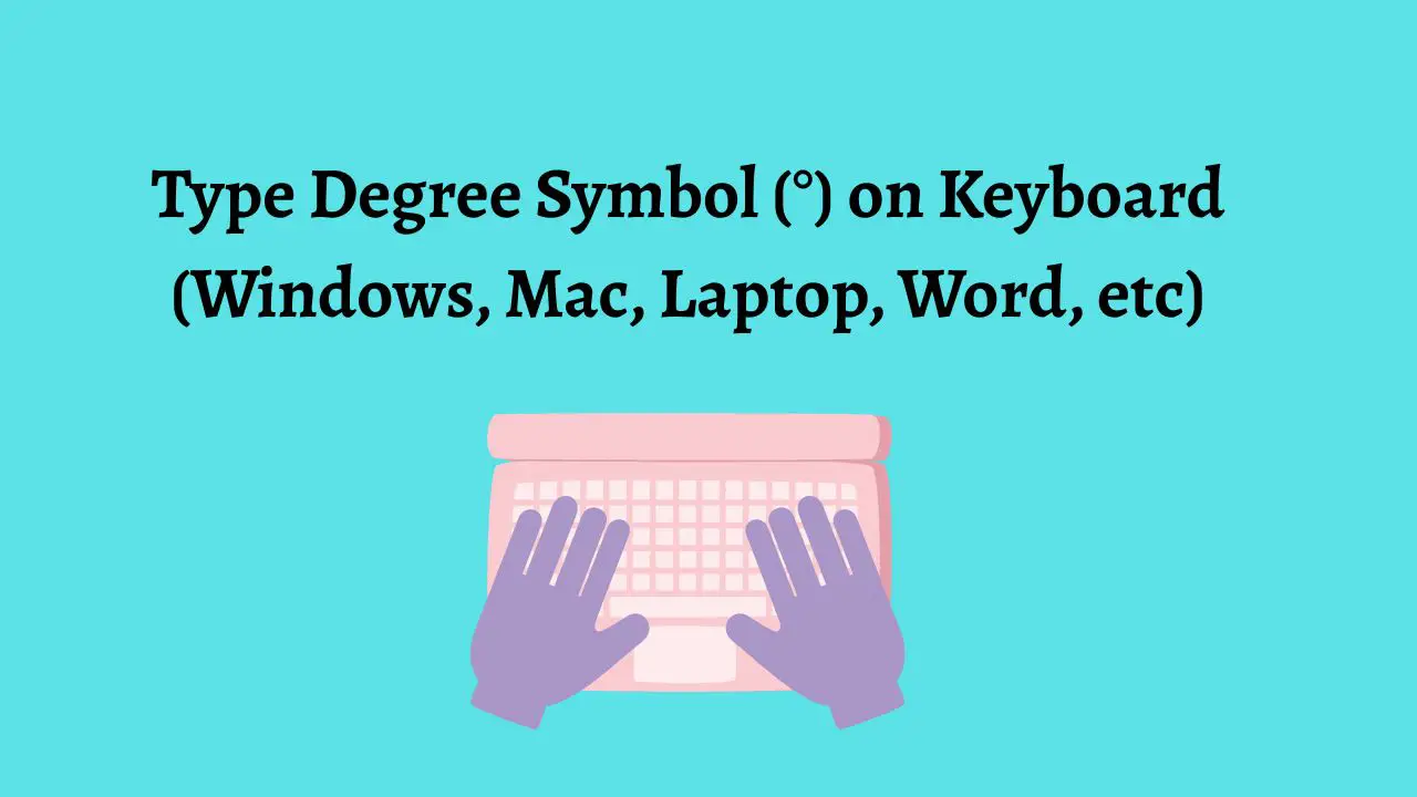 Type Degree Symbol (°) on Keyboard